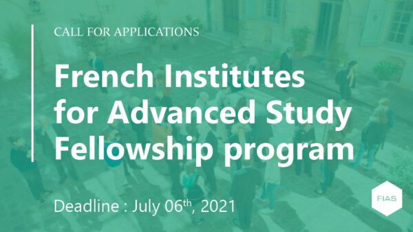 French Institutes for Advanced Study Fellowship Program 2022-2023 ...