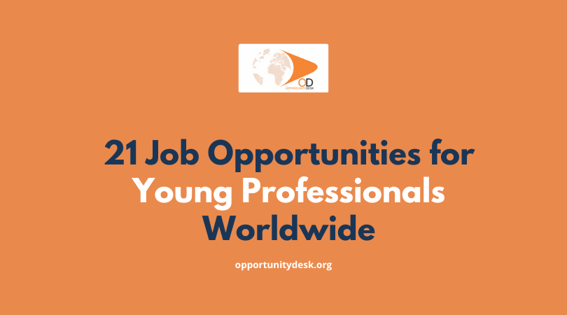 21 Job Opportunities for Young Professionals Worldwide – Opportunity Desk