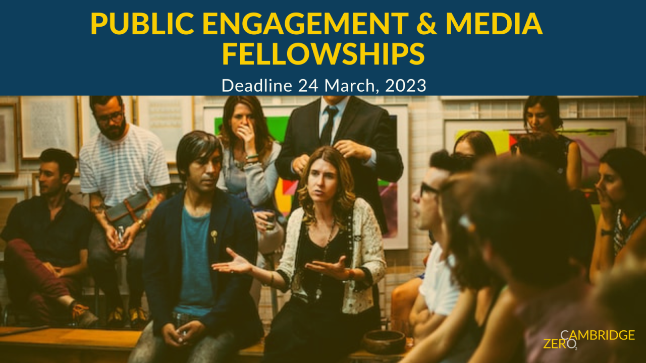 Cambridge Zero Public Engagement & Media Fellowships 2023 – Opportunity ...