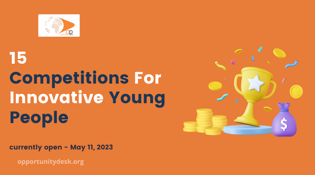 15 Competitions For Innovative Young People Still Open- May 11, 2023 ...