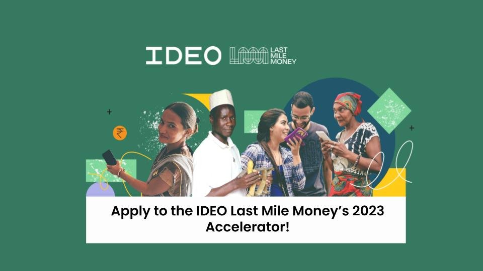 IDEO Last Mile Money Accelerator 2023 ($50K in grant funding ...