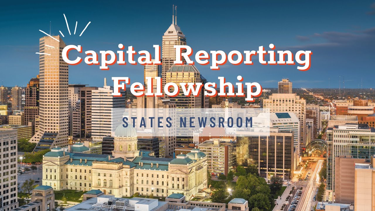 State Newsroom Capital Reporting Fellowship 2024 – Opportunity Desk