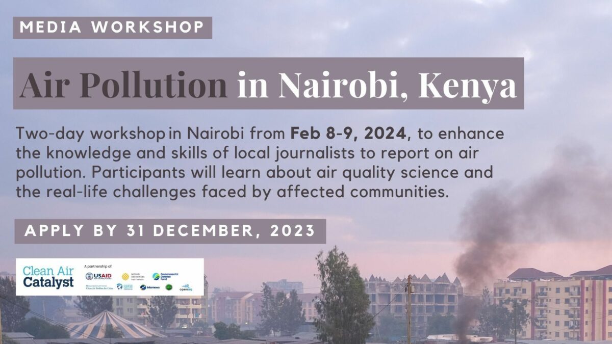 Earth Journalism Media Workshop 2024 on Air Pollution in Nairobi, Kenya ...