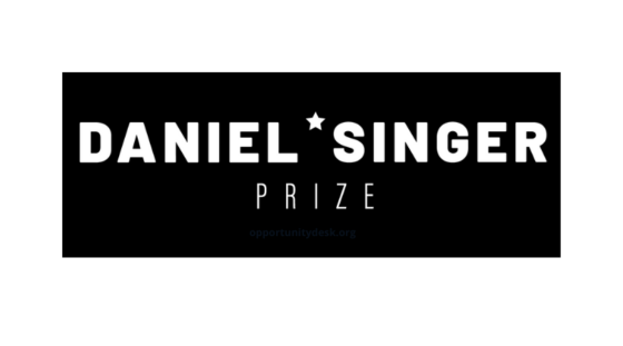 Daniel Singer Prize 2024 (up to $10,000) – Opportunity Desk