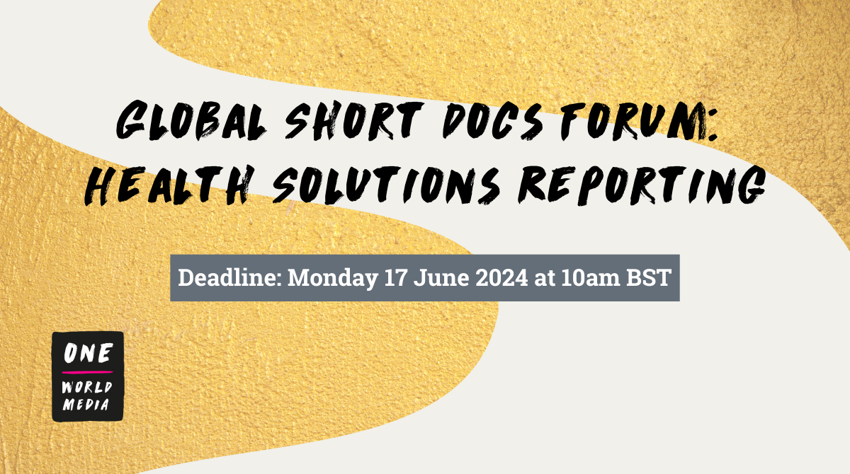 One World Media Global Short Docs Forum 2024 (up to $7,000) – Opportunity Desk