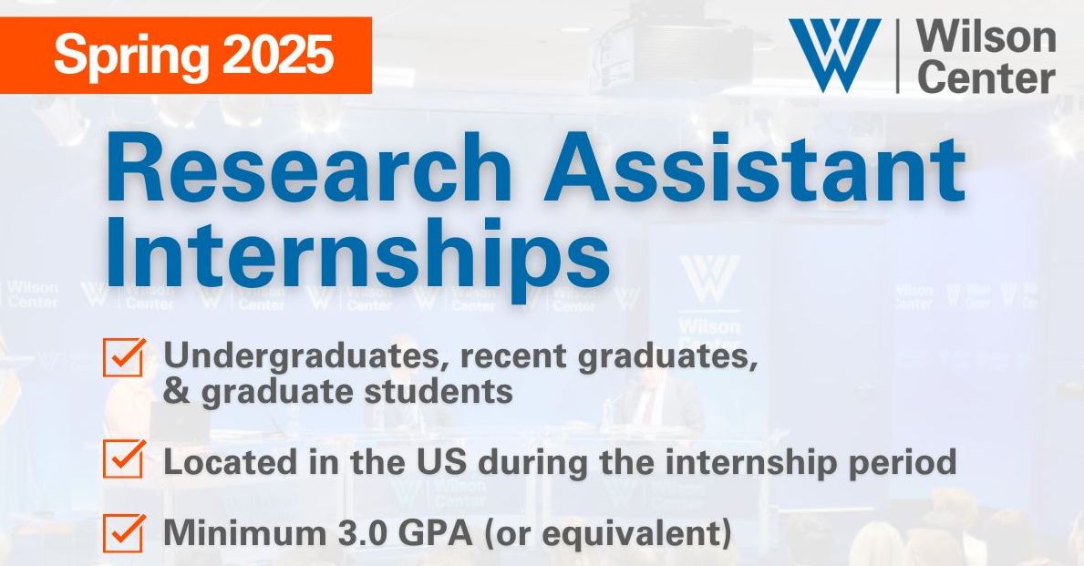 Wilson Center Research Assistant Internship Spring 2025 – Opportunity Desk