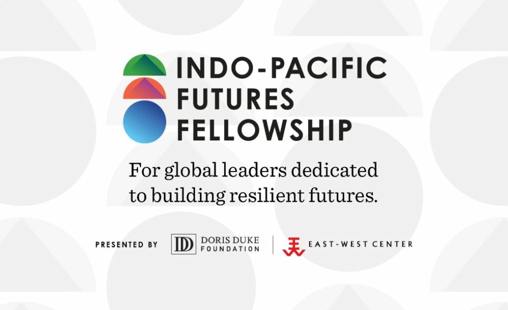 East-West Center Indo-Pacific Futures Fellowship 2025 (Funded) – Opportunity Desk