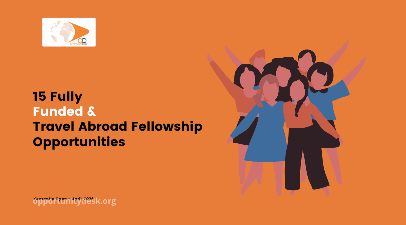 15 Fully Funded and Travel Abroad Fellowship Opportunities Currently ...